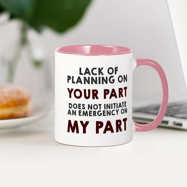 CafePress Lack Of Planning On Your Part Mug Ceramic Coffee Mug, Tea Cup 11 oz