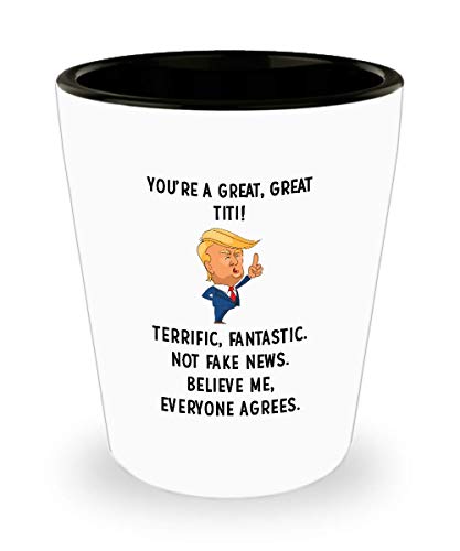 For Son You're A Great Great Titi Not Fake News Believe Me Awesome Donald Trump Drinking Shot Glass Shooter Birthday Stocking Stuffer