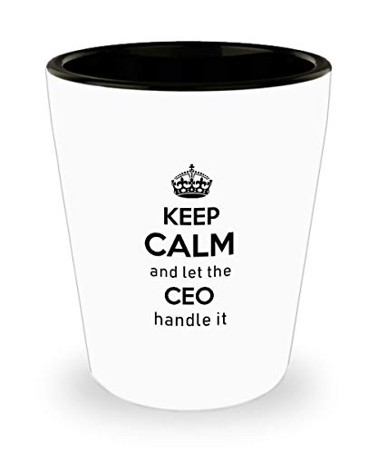 For CEO Keep Calm And Let The CEO Handle It Funny Witty Gag Ideas Drinking Shot Glass Shooter Birthday Stocking Stuffer