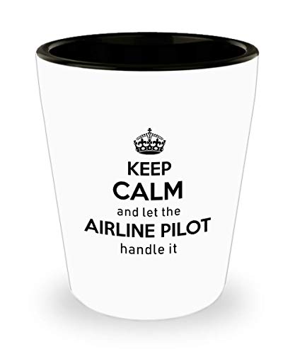 For Airline Pilot Keep Calm And Let The Airline Pilot Handle It Funny Witty Gag Ideas Drinking Shot Glass Shooter Birthday Stocking Stuffer