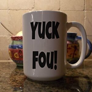 Yuck Fou! Unique Gift Idea for Men or Women, Him or Her - Great For The Office & Birthday, Gag Gift, Holidays, Coworkers, Mom, Dad, Kids, Son, Daughter, profanity, With a Sense of Humor (15 oz)