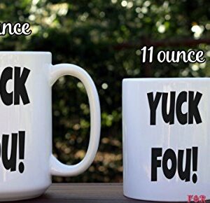 Yuck Fou! Unique Gift Idea for Men or Women, Him or Her - Great For The Office & Birthday, Gag Gift, Holidays, Coworkers, Mom, Dad, Kids, Son, Daughter, profanity, With a Sense of Humor (15 oz)