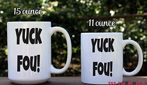 Yuck Fou! Unique Gift Idea for Men or Women, Him or Her - Great For The Office & Birthday, Gag Gift, Holidays, Coworkers, Mom, Dad, Kids, Son, Daughter, profanity, With a Sense of Humor (15 oz)