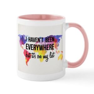 cafepress i haven’t been everywhere but it’s on my list mugs ceramic coffee mug, tea cup 11 oz