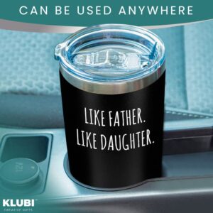 KLUBI Dad Gifts from Daughter - Like Father Like Daughter 20oz Coffee Travel Tumbler/Mug - Funny Gift Idea for Dad, Fathers Day, Him, Best, Birthday, Presents, Wants Nothing…