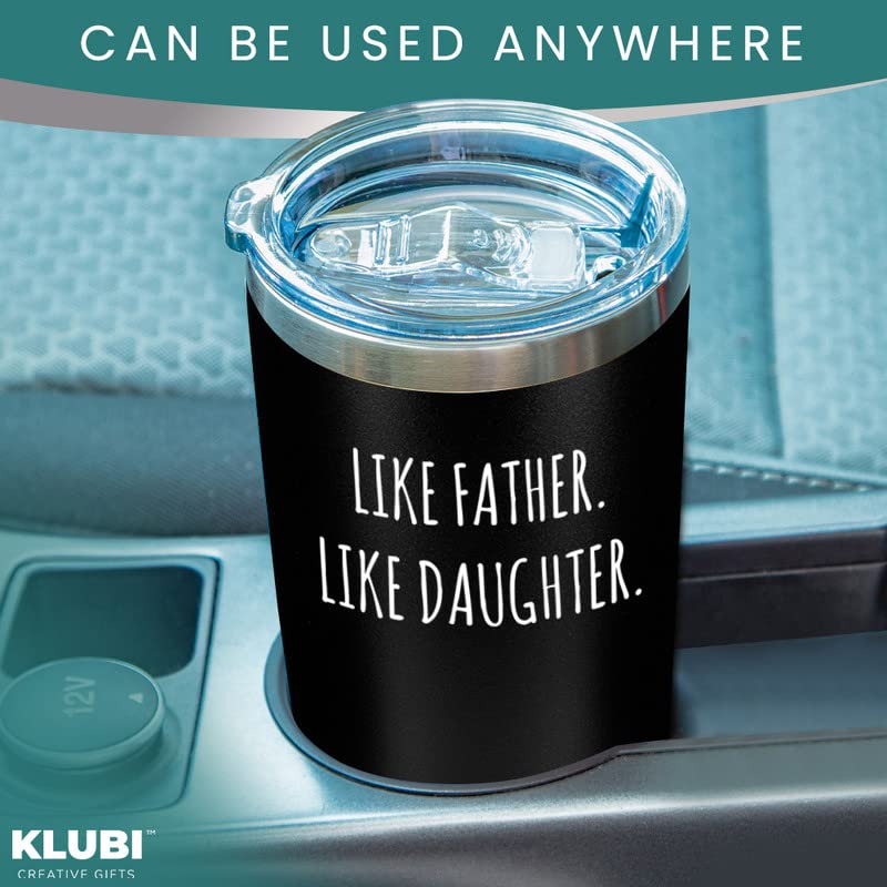 KLUBI Dad Gifts from Daughter - Like Father Like Daughter 20oz Coffee Travel Tumbler/Mug - Funny Gift Idea for Dad, Fathers Day, Him, Best, Birthday, Presents, Wants Nothing…