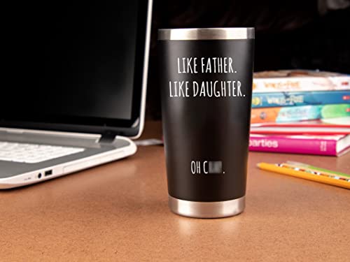 KLUBI Dad Gifts from Daughter - Like Father Like Daughter 20oz Coffee Travel Tumbler/Mug - Funny Gift Idea for Dad, Fathers Day, Him, Best, Birthday, Presents, Wants Nothing…