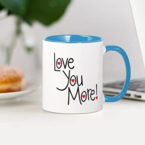 CafePress Love You More! Mugs Ceramic Coffee Mug, Tea Cup 11 oz