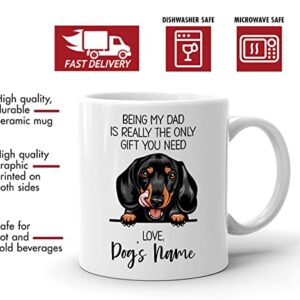 Personalized Black Tan Dachshund Coffee Mug, Dachshund Dad, Custom Dog Name, Customized Gifts For Dog Dad, Father's Day, Gifts For Dog Lovers, Being My Dad is the Only Gift You Need