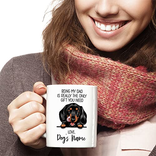 Personalized Black Tan Dachshund Coffee Mug, Dachshund Dad, Custom Dog Name, Customized Gifts For Dog Dad, Father's Day, Gifts For Dog Lovers, Being My Dad is the Only Gift You Need