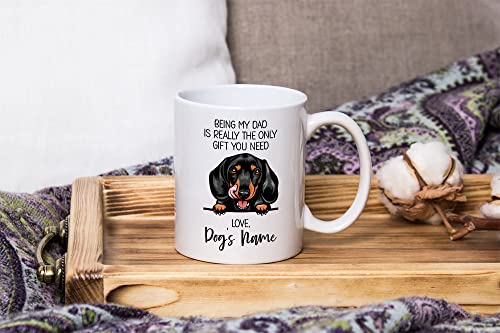 Personalized Black Tan Dachshund Coffee Mug, Dachshund Dad, Custom Dog Name, Customized Gifts For Dog Dad, Father's Day, Gifts For Dog Lovers, Being My Dad is the Only Gift You Need