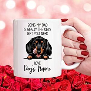 Personalized Black Tan Dachshund Coffee Mug, Dachshund Dad, Custom Dog Name, Customized Gifts For Dog Dad, Father's Day, Gifts For Dog Lovers, Being My Dad is the Only Gift You Need