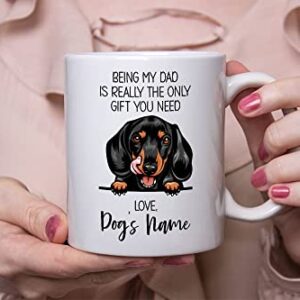 Personalized Black Tan Dachshund Coffee Mug, Dachshund Dad, Custom Dog Name, Customized Gifts For Dog Dad, Father's Day, Gifts For Dog Lovers, Being My Dad is the Only Gift You Need