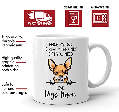 Personalized Deer Head Chihuahua Coffee Mug, Custom Dog Name, Customized Gifts For Dog Dad, Father's Day, Gifts For Dog Lovers, Being My Dad is the Only Gift You Need