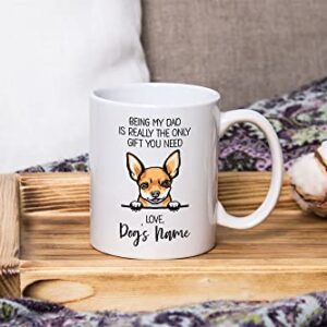 Personalized Deer Head Chihuahua Coffee Mug, Custom Dog Name, Customized Gifts For Dog Dad, Father's Day, Gifts For Dog Lovers, Being My Dad is the Only Gift You Need