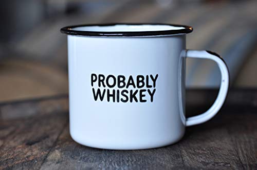 PROBABLY WHISKEY | Enamel "Coffee" Mug | Funny Bar Gift for Whiskey, Bourbon, and Scotch Lovers, Dads, Moms, Fathers, Men, Whisky Geeks | Practical Cup for Kitchen, Campfire, Home, and Travel