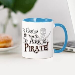 CafePress To Arr Is Pirate! Funny Mug Ceramic Coffee Mug, Tea Cup 11 oz