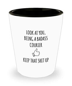 for courier look at you being a badass courier keep that shit up funny gag ideas drinking shot glass shooter birthday stocking stuffer