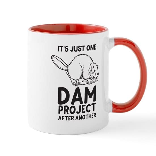 CafePress It's Just One Dam Project After Another Mugs Ceramic Coffee Mug, Tea Cup 11 oz