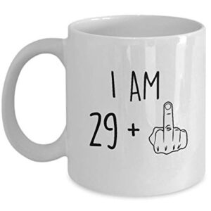 30th Birthday Mug Women Men I Am 29 Plus Middle Finger Funny Gag Mug Ideas Coffee Mug Tea Cup