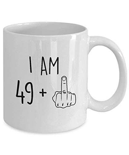 50th Birthday Mug Women Men I Am 49 Plus Middle Finger Funny Gag Mug Ideas Coffee Mug Tea Cup