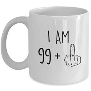 100th Birthday Mug Women Men I Am 99 Plus Middle Finger Funny Gag Mug Ideas Coffee Mug Tea Cup