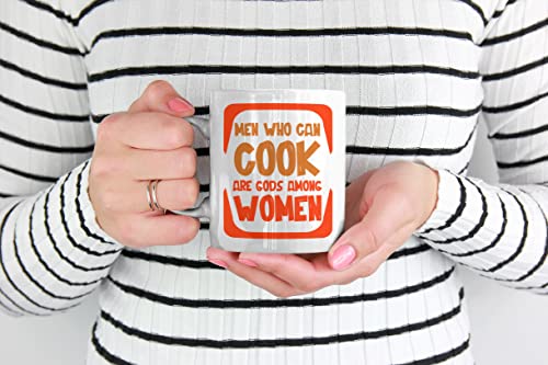 Men Who Can Cook Are Gods Among Women White Ceramic Coffee & Tea Mug (11oz)