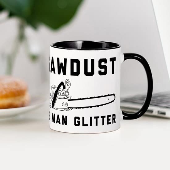 CafePress Sawdust Is Man Glitter Ceramic Coffee Mug, Tea Cup 11 oz