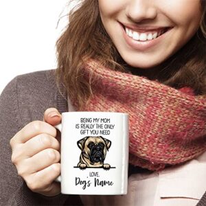 Personalized Bull Mastiff Coffee Mug, Custom Dog Name, Customized Gifts For Dog Mom, Mother's Day, Gifts For Dog Lovers, Being My Mom is the Only Gift You Need