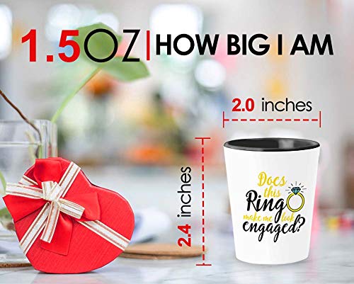 Engagement Shot Glass 1.5oz - Does This Ring Make Me Look Engaged - Funny Engagement Anniversary Birthday Christ-mas for Couple Women Men