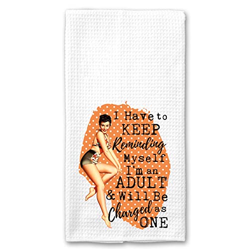 I have to Keep Reminding myself I'm an Adult and will be Charged as One Funny Vintage 1950's Housewife Pin-up Girl Waffle Weave Microfiber Towel Kitchen Linen Gift for Her BFF