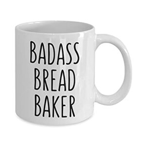 Badass Bread Baker Mug Gift For Baker Bread Baking Gifts For Baker Funny Baker Gift Bread Mug, 11oz, 15oz Funny Ceramic Novelty Coffee Mugs, Tea Cup Gift Present For Christmas, Birthday Thanks Giving