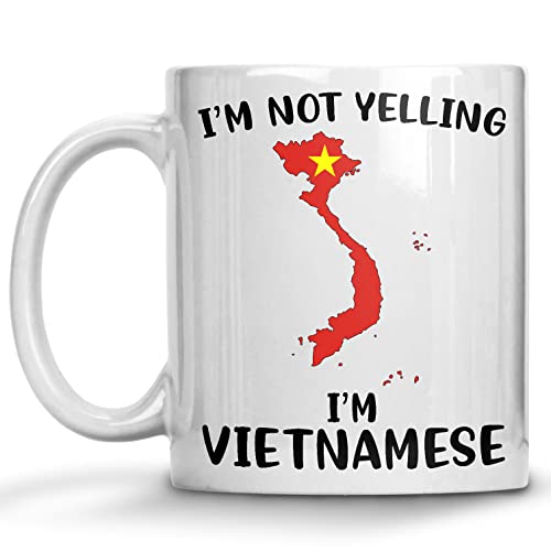 Funny Vietnam Pride Coffee Mugs, I'm Not Yelling I'm Vietnamese Mug, Gift Idea for Vietnamese Men and Women Featuring the Country Map and Flag, Proud Patriot Souvenirs and Gifts