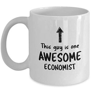 Funny Mug For Economist This Guy Is One Awesome Economist Men Inspirational Cute Novelty Mug Ideas Coffee Mug Tea Cup