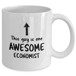 Funny Mug For Economist This Guy Is One Awesome Economist Men Inspirational Cute Novelty Mug Ideas Coffee Mug Tea Cup