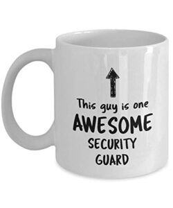 funny mug for security guard this guy is one awesome security guard men inspirational cute novelty mug ideas coffee mug tea cup