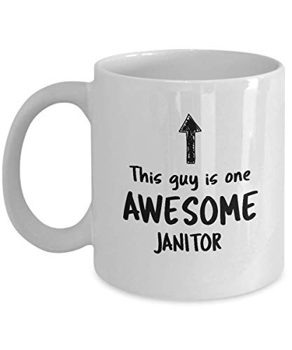 Funny Mug For Janitor This Guy Is One Awesome Janitor Men Inspirational Cute Novelty Mug Ideas Coffee Mug Tea Cup