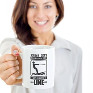 Sorry If I Didn't Answer My Phone Today I Was On Another Line Funny Humor Water Ski Themed Coffee & Tea Gift Mug Supplies And Accessories For Men & Women Who Love Skiing (11oz)