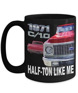 truck cursing mug – c/10 truck half-ton like me – large truck coffee cup – birthday anniversary christmas gift stocking stuffer – truck owner lover dad mom grandfather grandmother friend men women