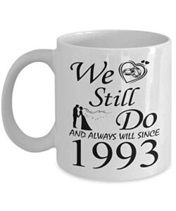 30th wedding anniversary for men him her women | gifts for 30 years of marriage party for wife husband couples | 1993 | 11oz coffee cup presents for parents mom dad | we still do since 1993