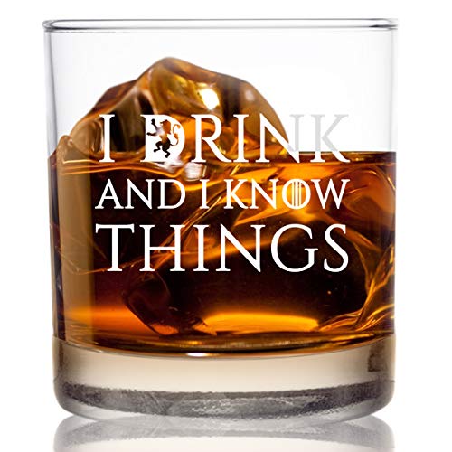 I Drink and I Know Things Tumbler Whiskey Scotch Glass- 11 oz- Funny Novelty Lowball Rocks Glass - Present for Dad, Men, Friends, Him- Made in USA- Old Fashioned Whiskey Inspired by GOT