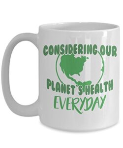 environmentalist mug- our planet’s health – large environment coffee cup – birthday anniversary christmas gift stocking stuffer – environmentalist husband wife boyfriend girlfriend co-worker men women