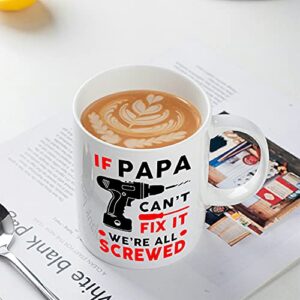 Hasdon-Hill Funny Coffee Mug for Dad, If Papa Can't Fix It We're All Screwed Cup, Father's Day Gift for Grandpa Men from Daughter Son Wife, 11 oz White