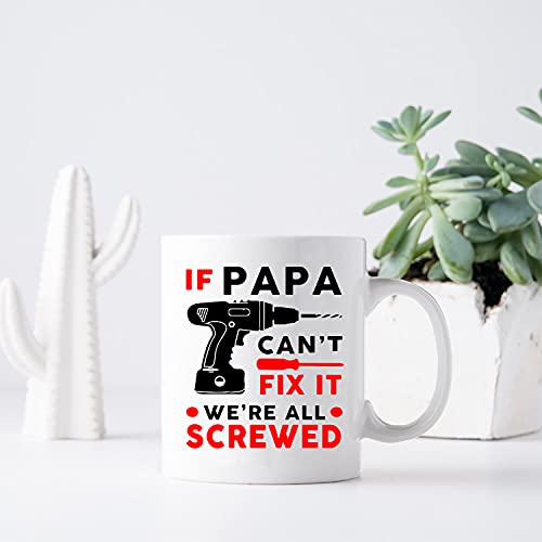 Hasdon-Hill Funny Coffee Mug for Dad, If Papa Can't Fix It We're All Screwed Cup, Father's Day Gift for Grandpa Men from Daughter Son Wife, 11 oz White