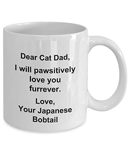 Funny Japanese Bobtail Coffee Mug Dear Cat Dad Birthday Mug for Cat Lovers I Will Pawsitively Love You Furrever Tea Cup for Men Christmas Present for