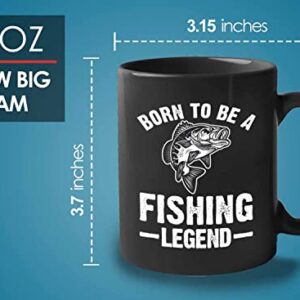 Fishing Coffee Mug 11oz Black - Born To Be A Fishing Legend - Funny Fishing Hobby Quote Fish Fisherman River Hook Bait Angler Sea