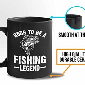 Fishing Coffee Mug 11oz Black - Born To Be A Fishing Legend - Funny Fishing Hobby Quote Fish Fisherman River Hook Bait Angler Sea