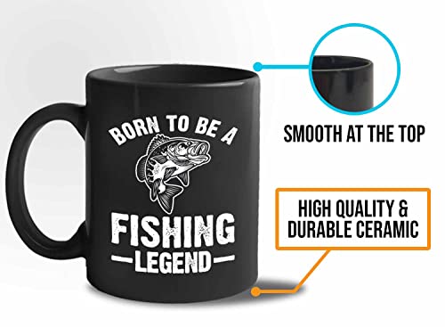 Fishing Coffee Mug 11oz Black - Born To Be A Fishing Legend - Funny Fishing Hobby Quote Fish Fisherman River Hook Bait Angler Sea