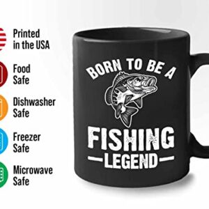 Fishing Coffee Mug 11oz Black - Born To Be A Fishing Legend - Funny Fishing Hobby Quote Fish Fisherman River Hook Bait Angler Sea