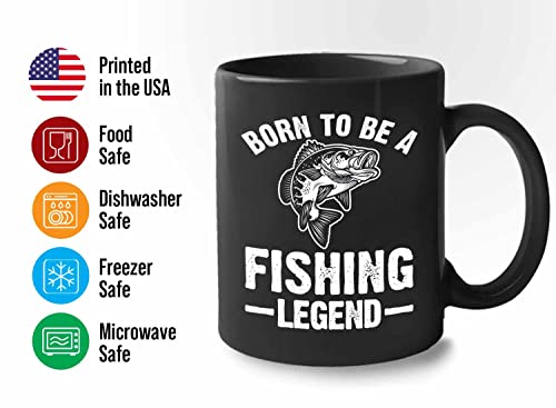 Fishing Coffee Mug 11oz Black - Born To Be A Fishing Legend - Funny Fishing Hobby Quote Fish Fisherman River Hook Bait Angler Sea